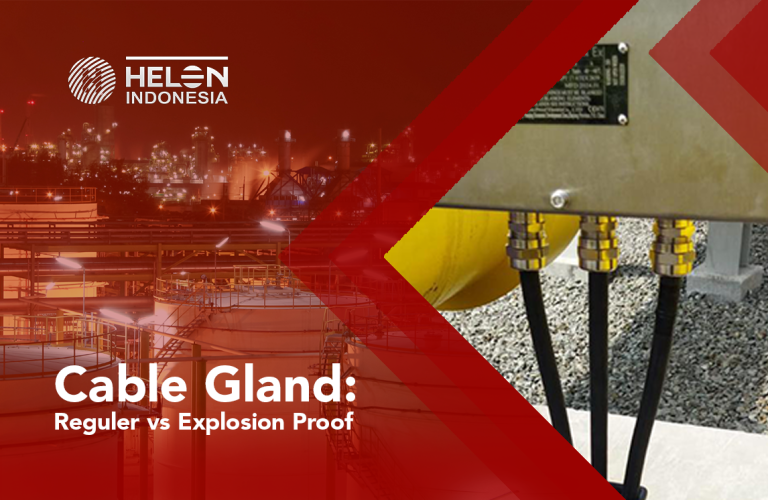 Mengenal Cable Gland: Reguler vs Explosion Proof - Helon Indonesia